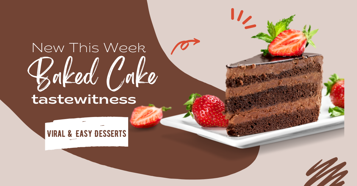 Trending Cake Recipes 2026 – Viral & Easy Desserts - tastewitness.com